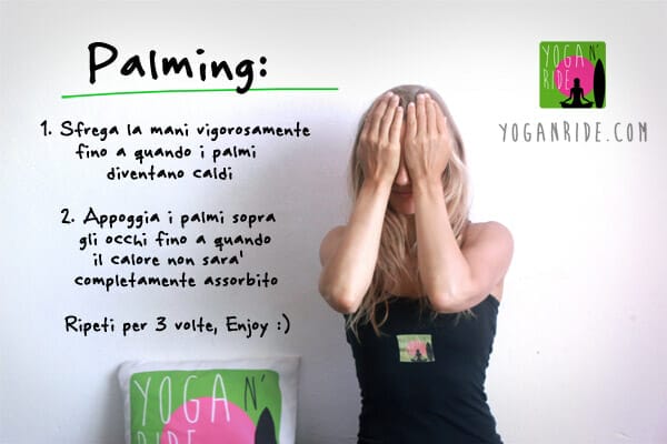 Una tecnica yoga per rilassare la vista affaticata: Il palming!